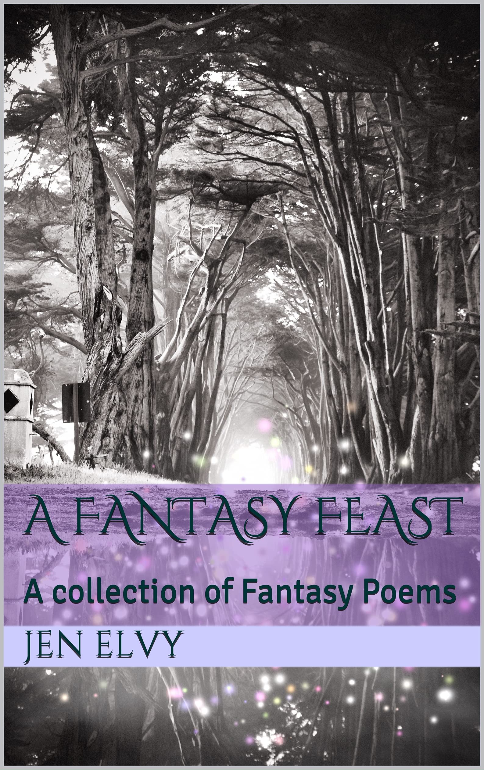 A Fantasy Feast : A collection of Fantasy Poems by Jen Elvy | Goodreads