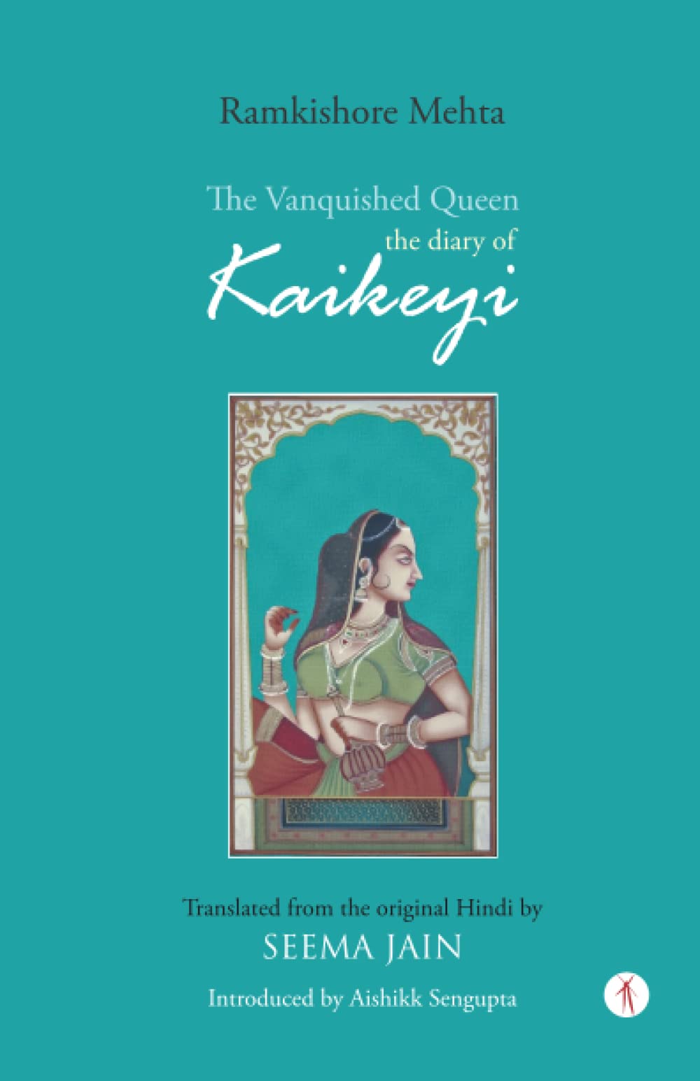 The Vanquished Queen: the Diary of Kaikeyi by Ramkishore Mehta | Goodreads