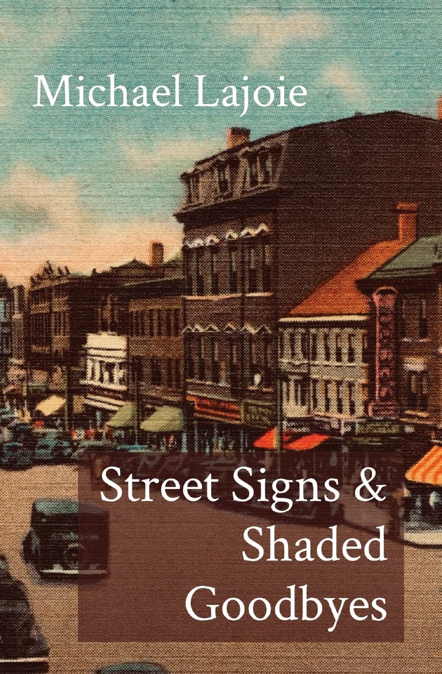Street Signs & Shaded Goodbyes by Michael Lajoie | Goodreads