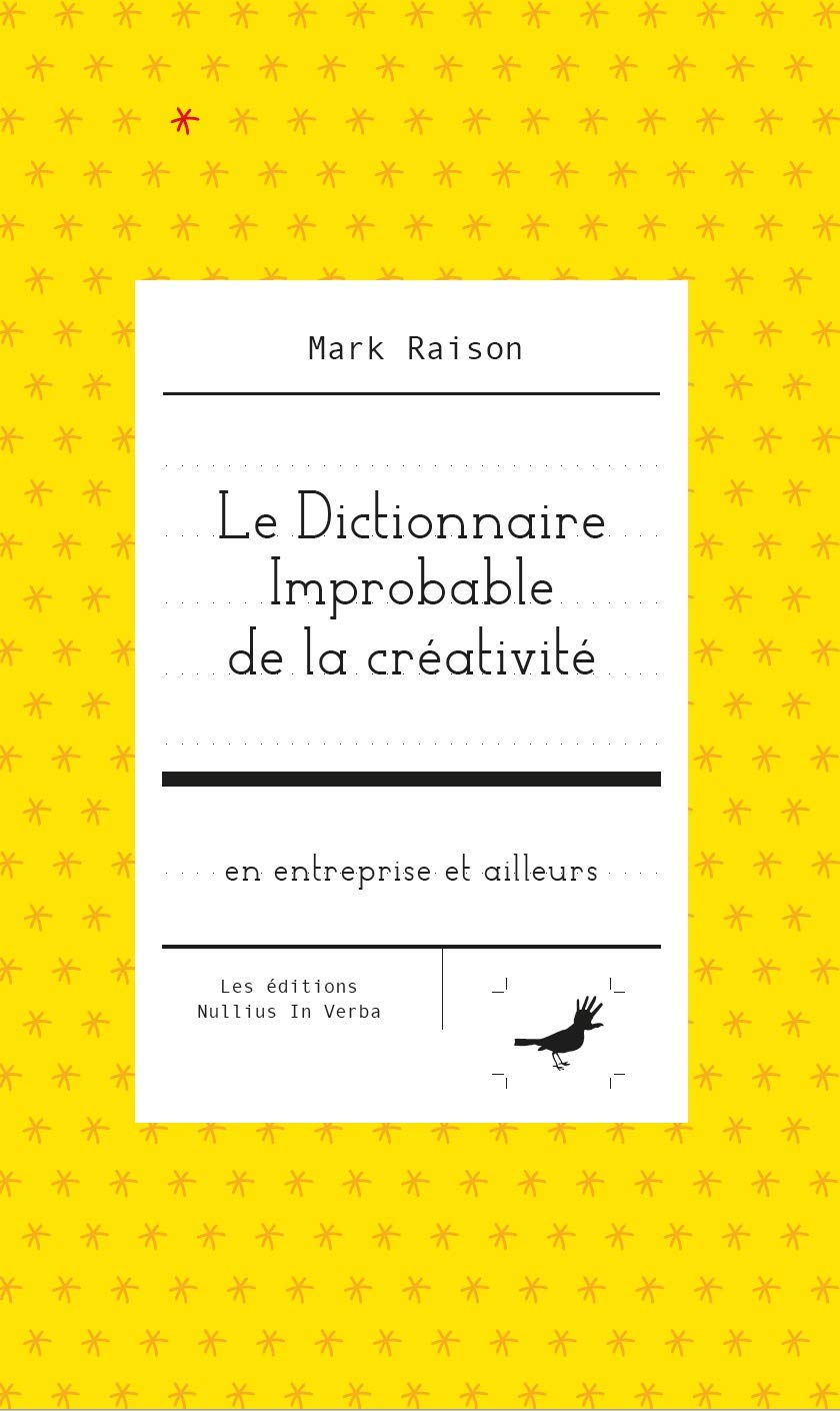 Le dictionnaire improbable de la créativité en entreprise et ailleurs ...