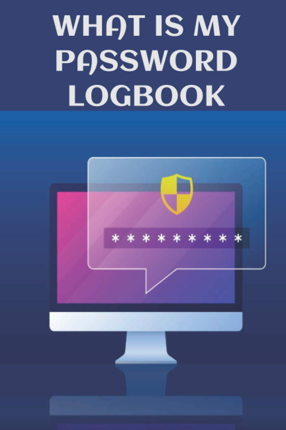 What Is My Password Logbook: Alphabetized Password Manager Notebook for ...