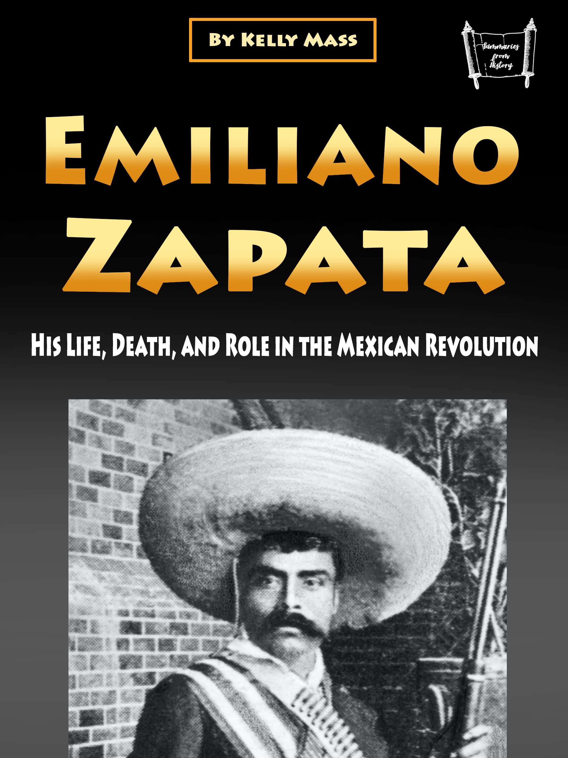 Emiliano Zapata: His Life, Death, and Role in the Mexican Revolution by ...