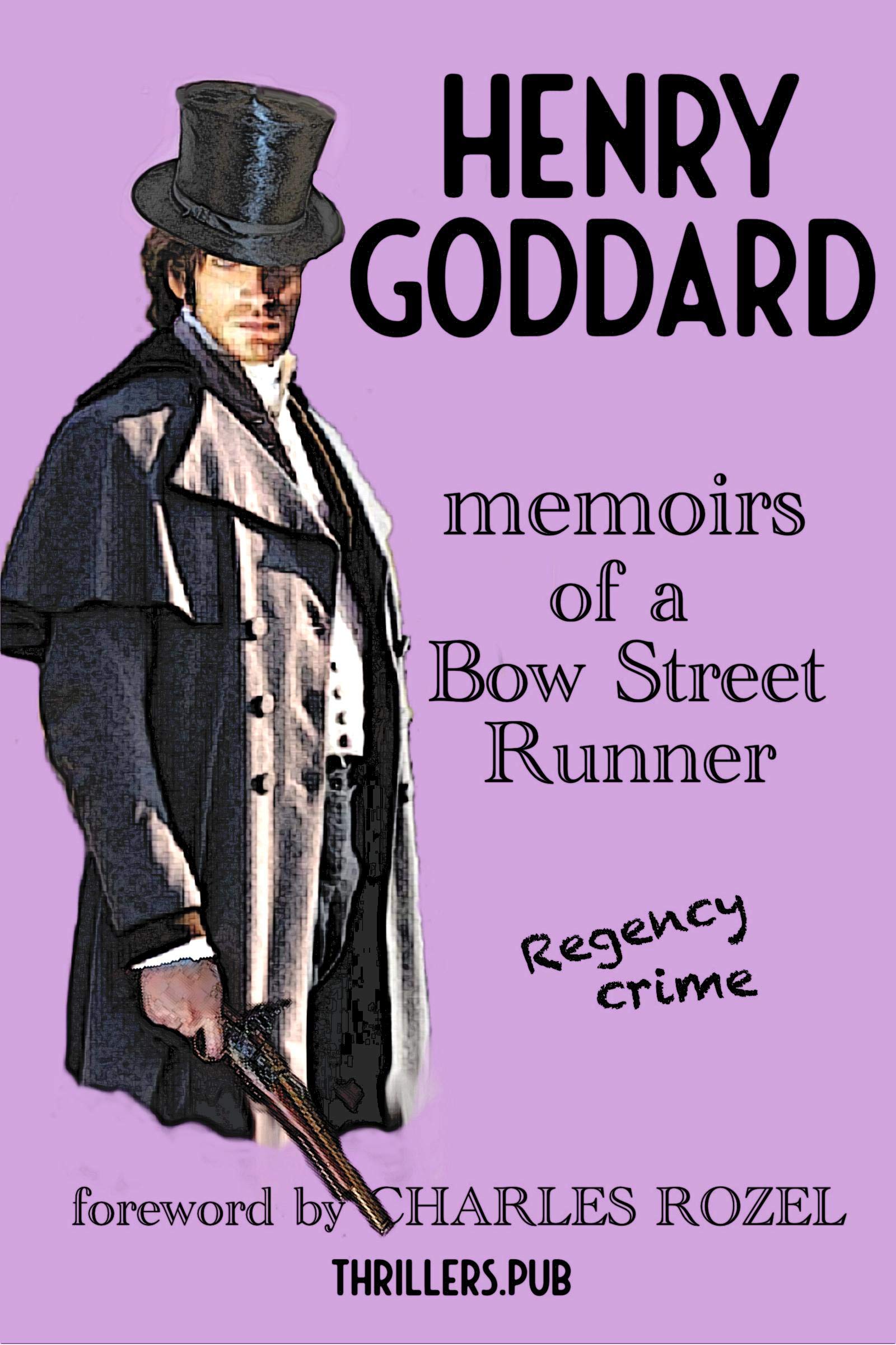 Henry Goddard: Memoirs of a Bow Street Runner by Henry Goddard | Goodreads