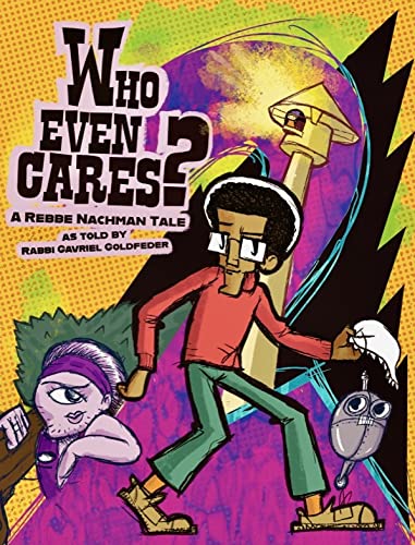 Who Even Cares? A Rebbe Nachman Tale by Rabbi Gavriel Goldfeder | Goodreads