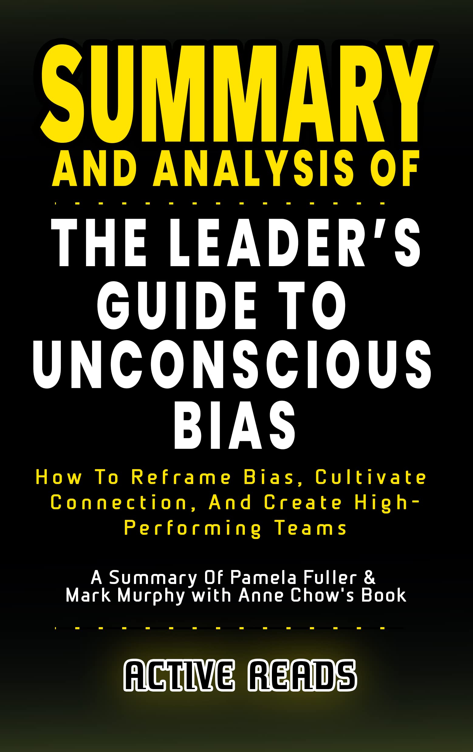 SUMMARY AND ANALYSIS OF THE LEADER'S GUIDE TO UNCONSCIOUS BIAS: How To Reframe Bias, Cultivate ...