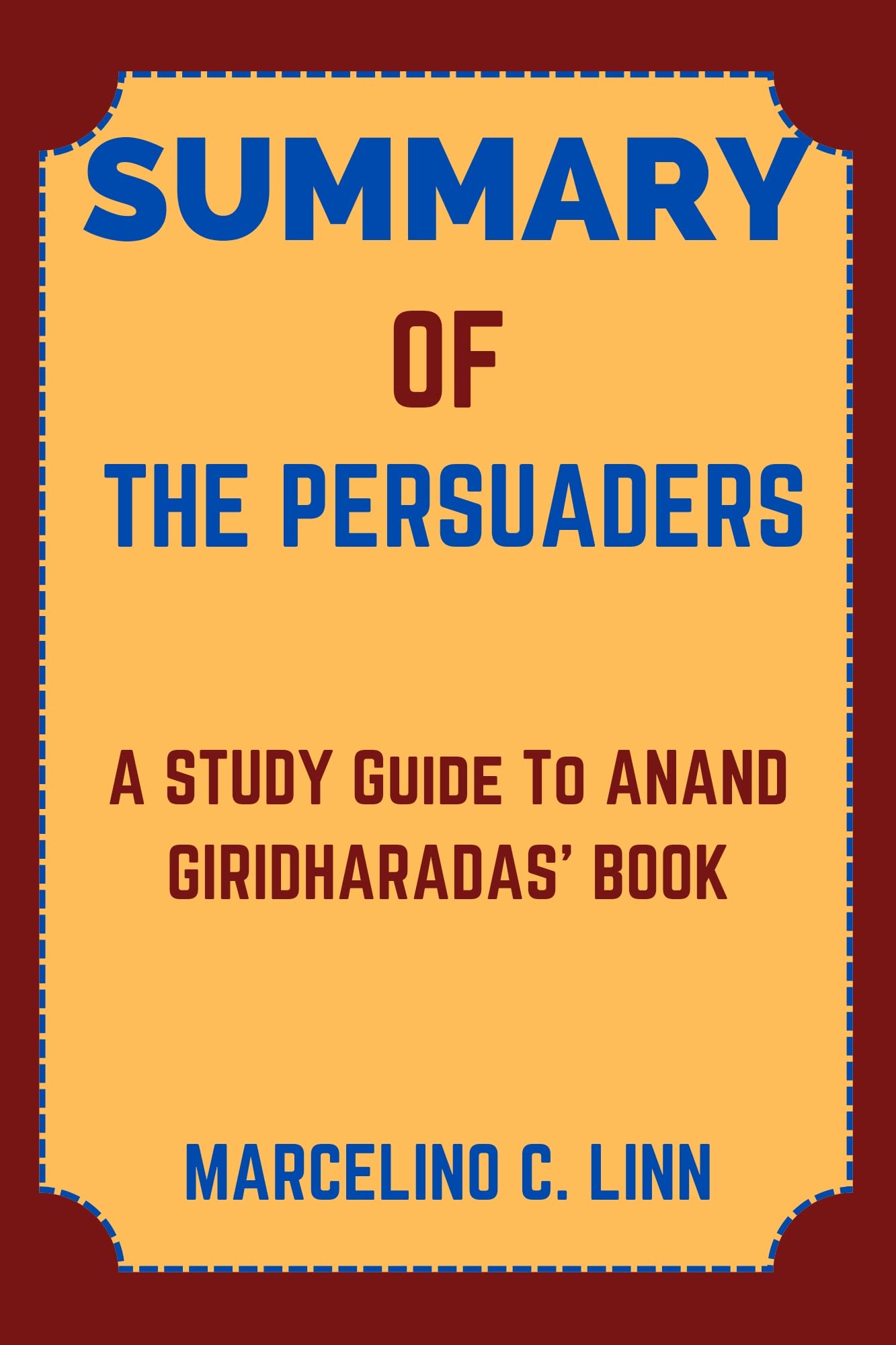 Summary Of The Persuaders: A Study Guide To Anand Giridharadas' Book ...