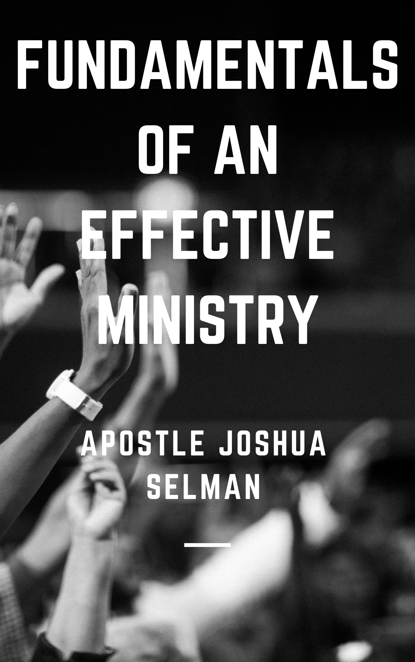 Fundamentals of an Effective Ministry by Joshua Selman | Goodreads