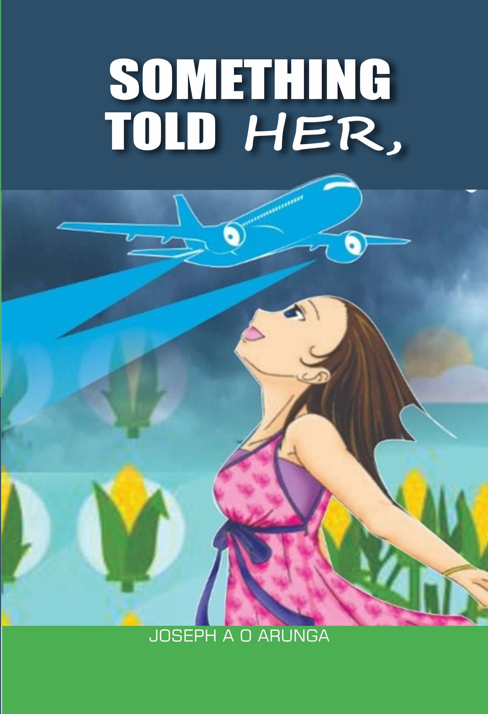 SOMETHING TOLD HER by JOSEPH O A ARUNGA | Goodreads
