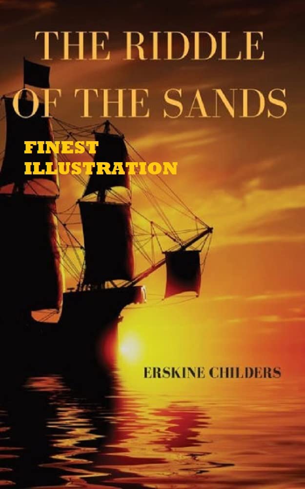 The Riddle of the Sands: (Finest Illustration) by Erskine Childers ...