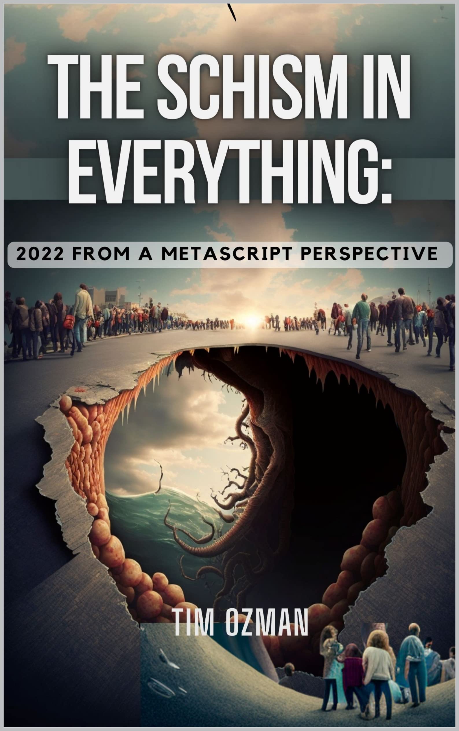 The Schism In Everything: 2022 From A Metascript Perspective by Tim ...