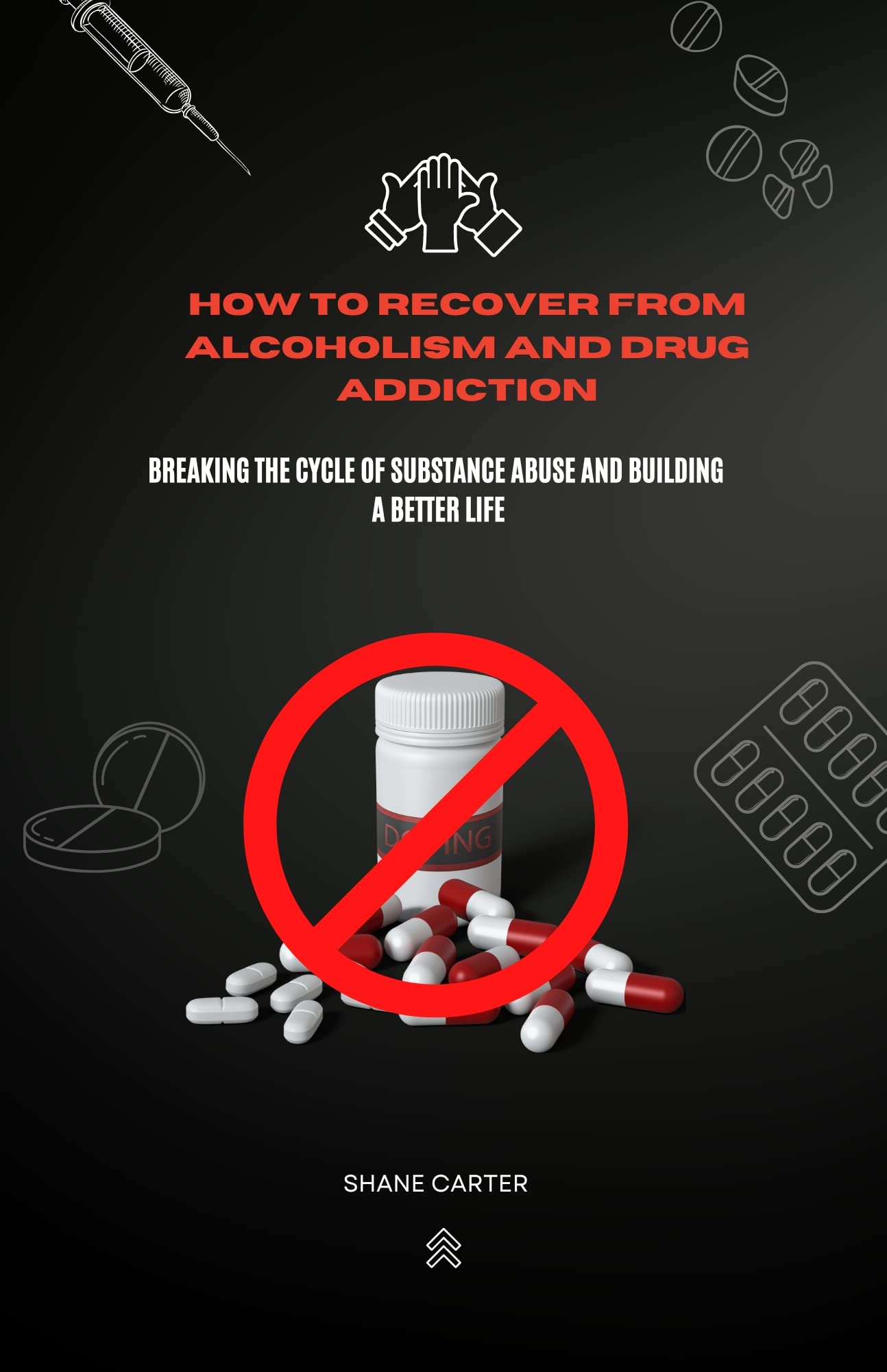 How To Recover From Alcoholism And Drug Addiction: Breaking The Cycle ...