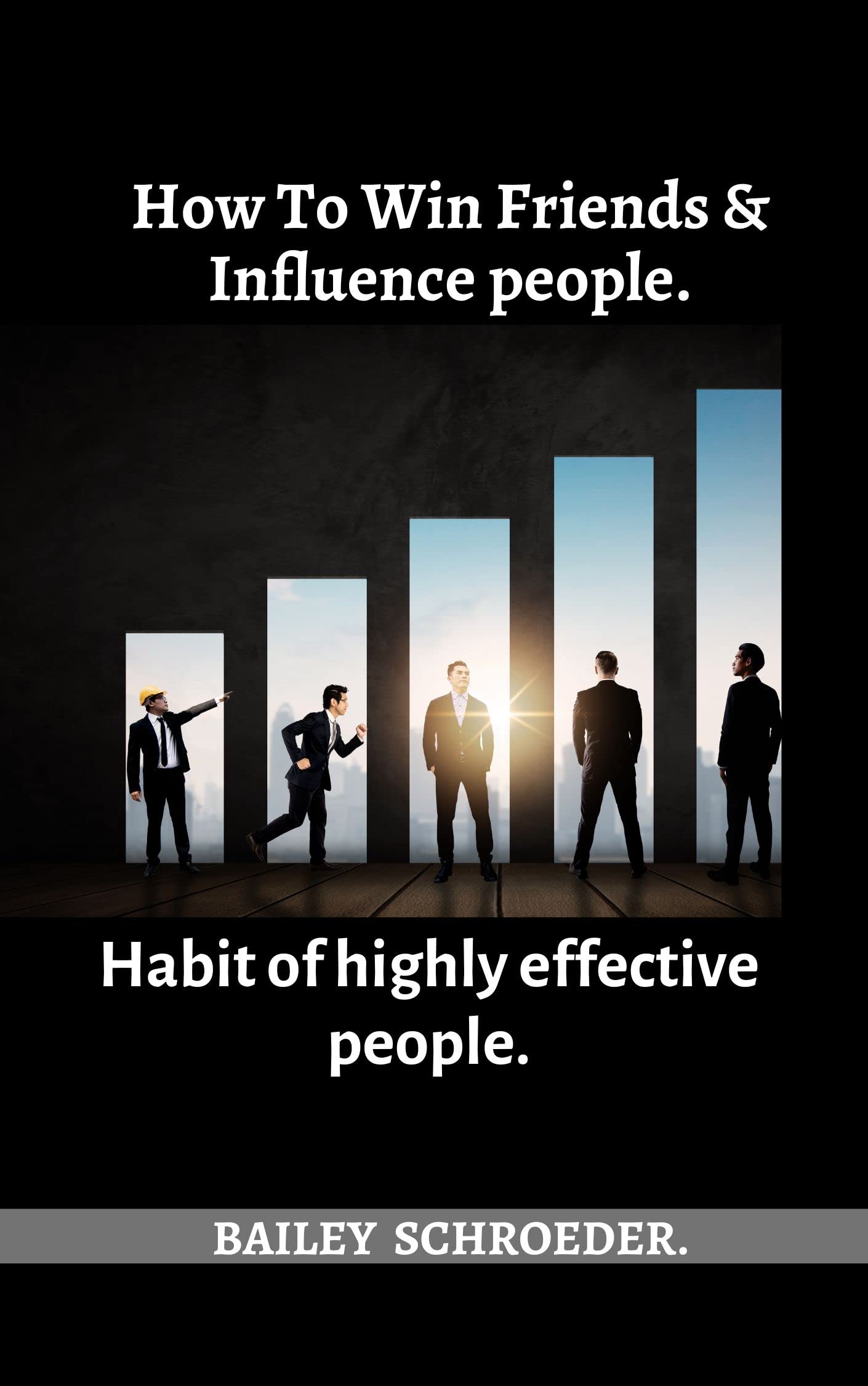 How to win friends and influence people: Habit of highly effective people : The ONLY Book you ...