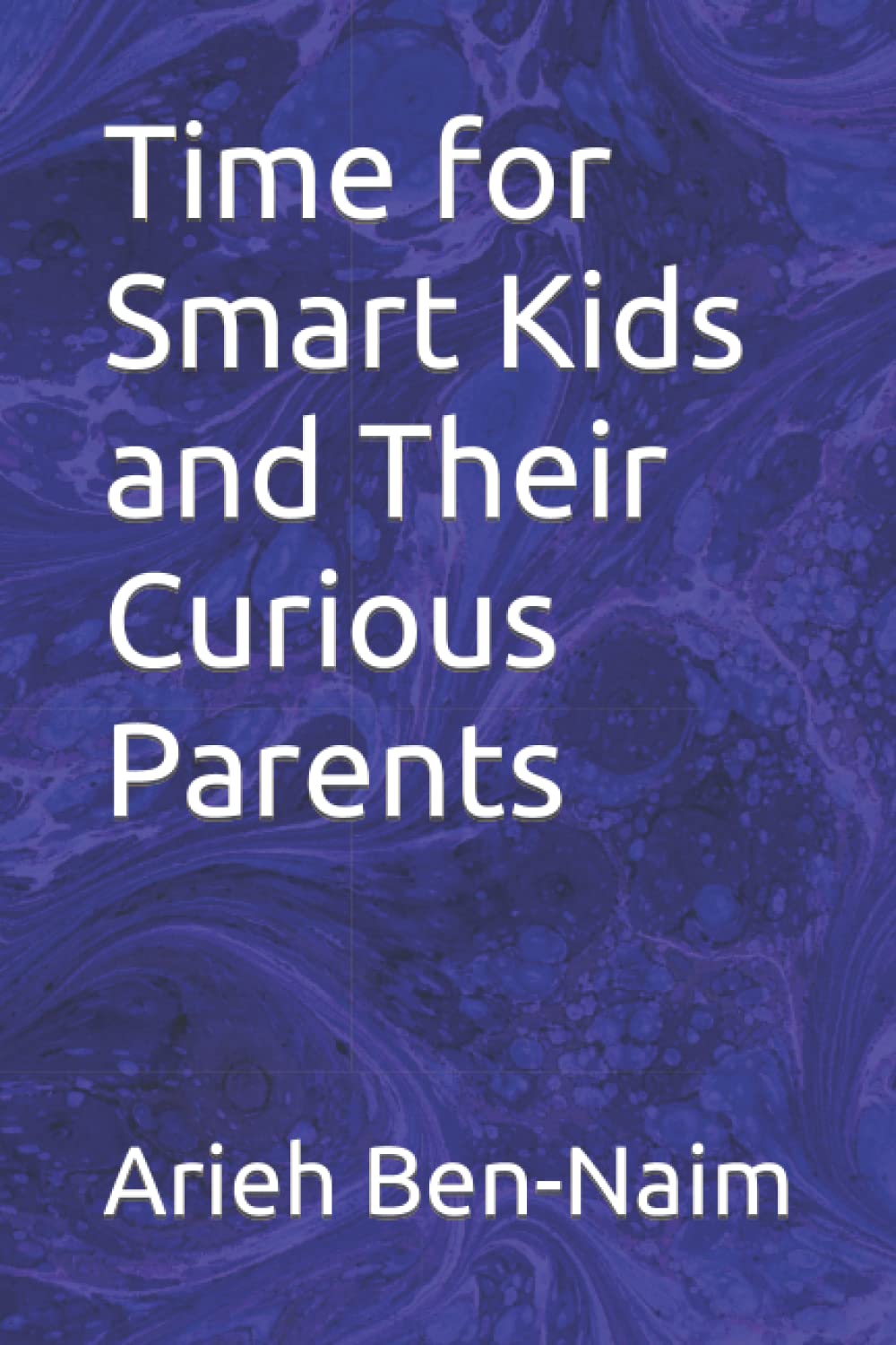 Time for Smart Kids and Their Curious Parents by Arieh Ben-Naim | Goodreads