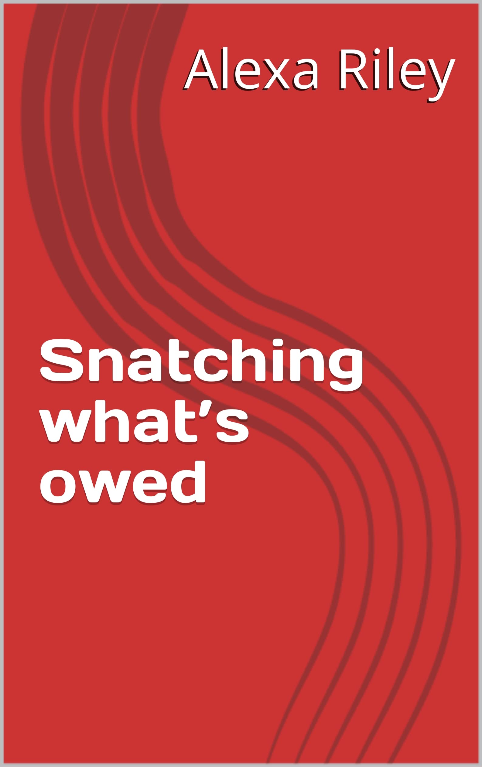 Snatching what’s owed (Mandatory Submission Book 4) by Alexa Riley ...