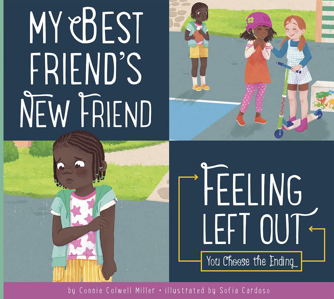 My Best Friend's New Friend: Feeling Left Out by Connie Colwell Miller ...