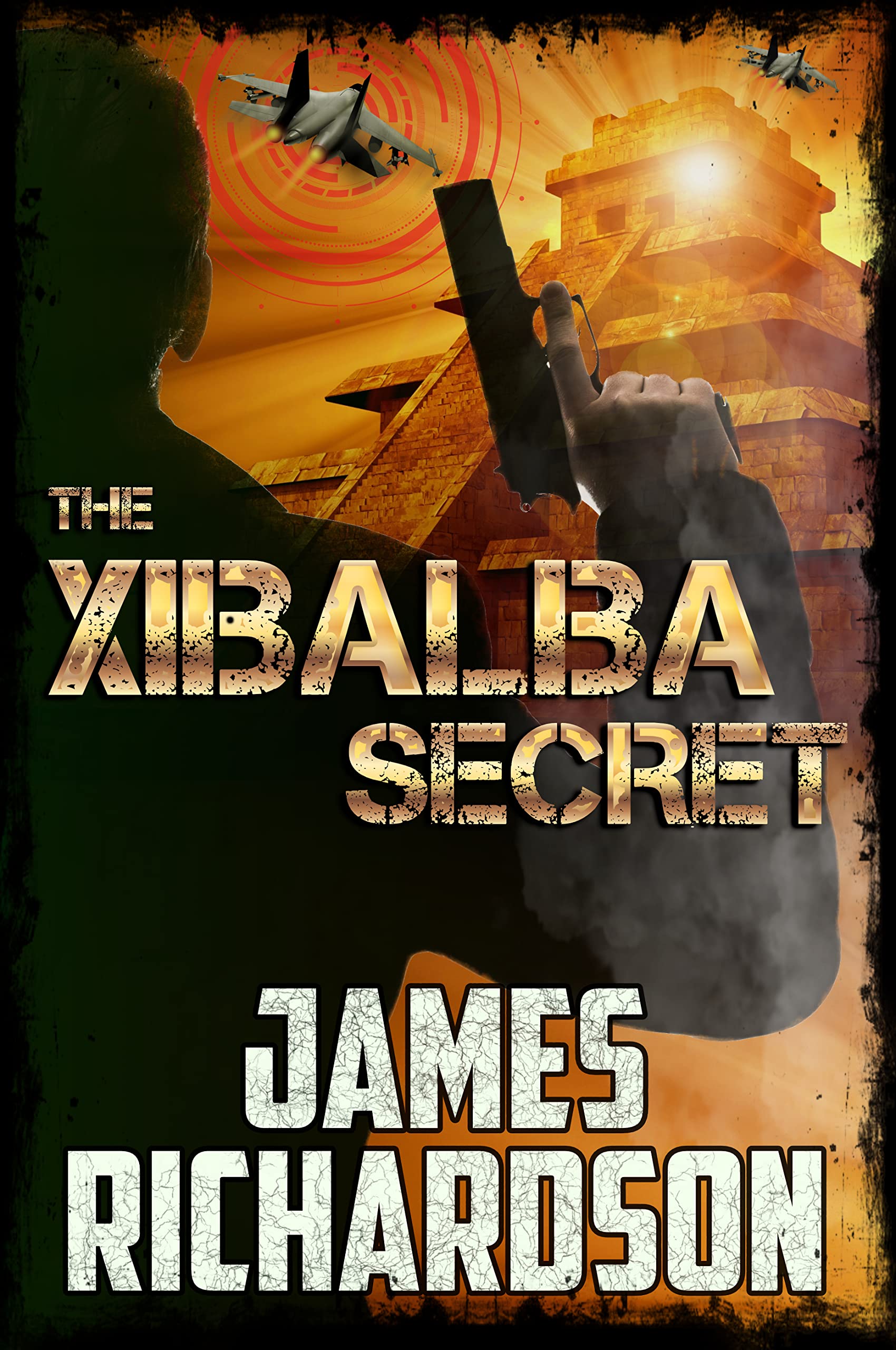 The Xibalba Secret: The pulse-pounding climax to The Xibalba Saga by ...