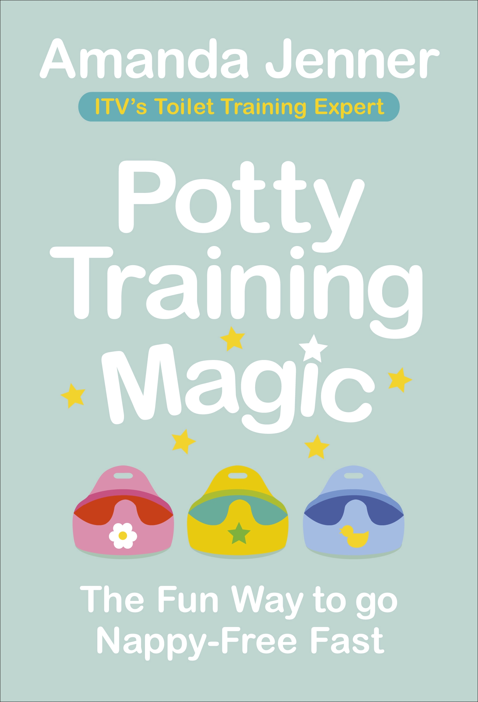 Potty Training Magic: The Fun Way to go Nappy-Free Fast by Amanda ...
