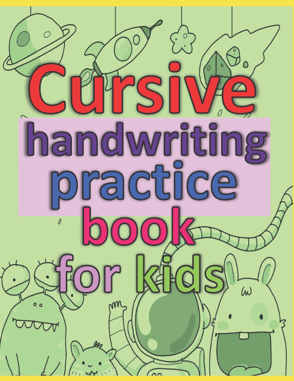 Cursive Handwriting Practice Book For Kids Learn How To Write Cursive Cursive Handwriting Practice Book For Kids Learn How To Write Cursive