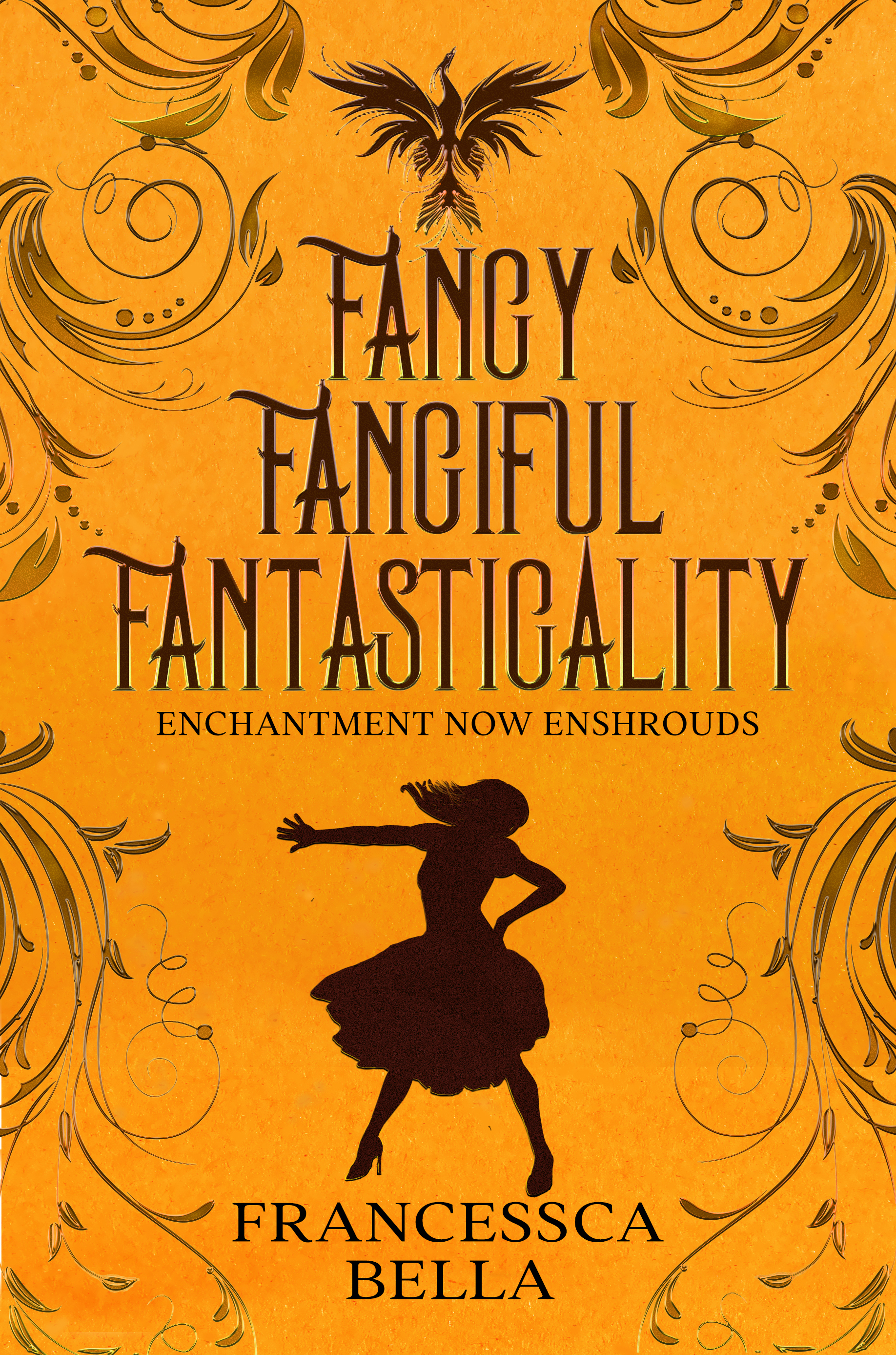 Fancy Fanciful Fantasticality by Francessca Bella | Goodreads
