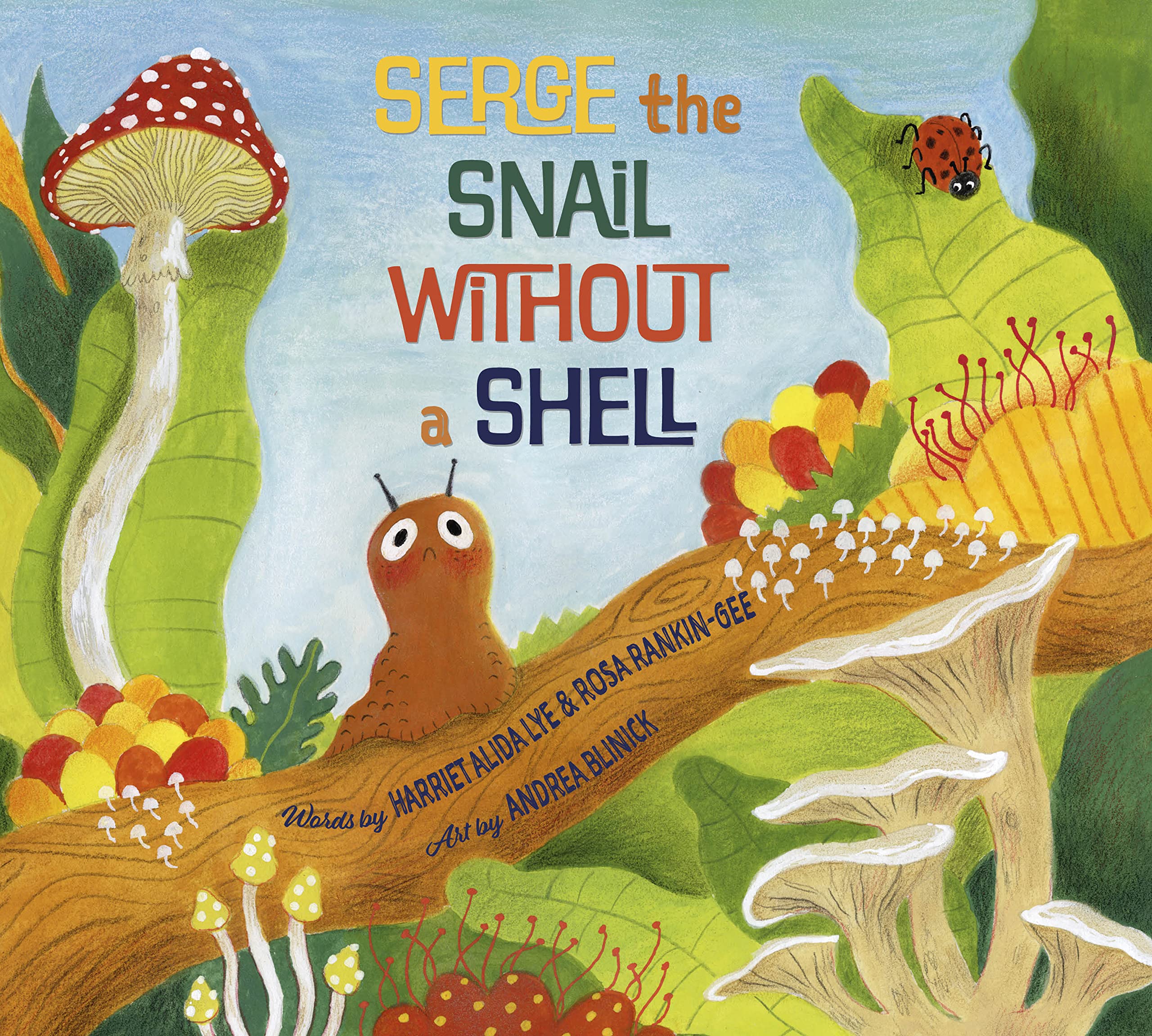 Serge the Snail Without a Shell by Harriet Alida Lye | Goodreads