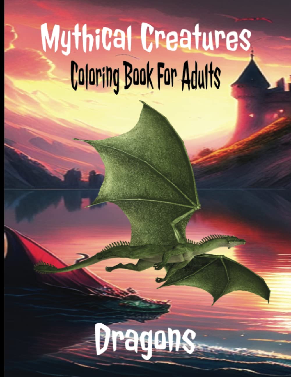 Mythical Creatures Coloring Book For Adults: 50 Awesome Dragon ...