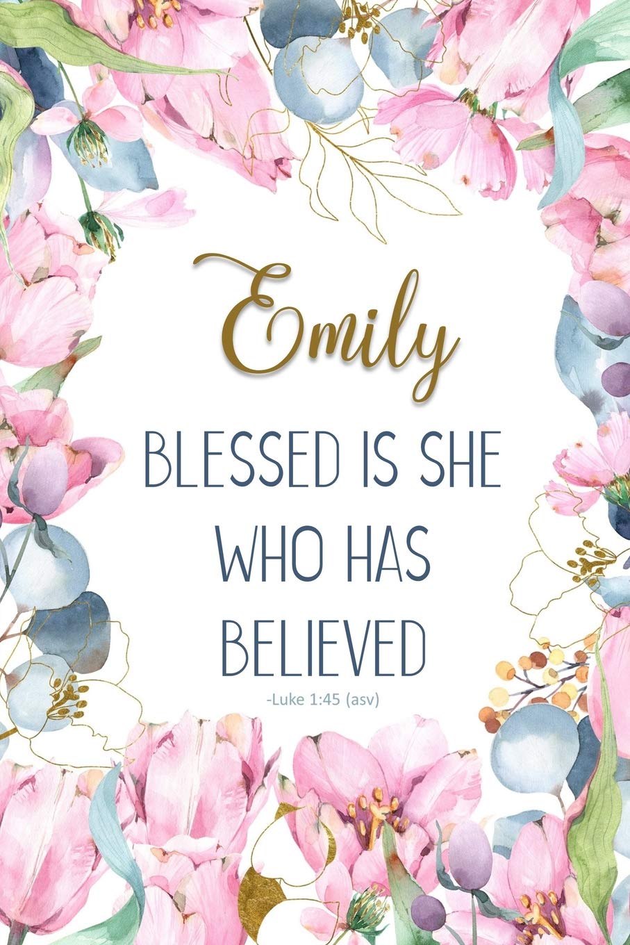 Emily: Blessed is She Who Has Believed -Luke 1:45(asv): Personalized ...