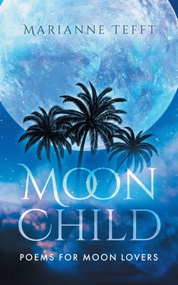 Moonchild: Poems for Moon Lovers by Marianne Tefft | Goodreads