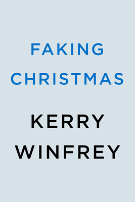 Faking Christmas by Kerry Winfrey | Goodreads