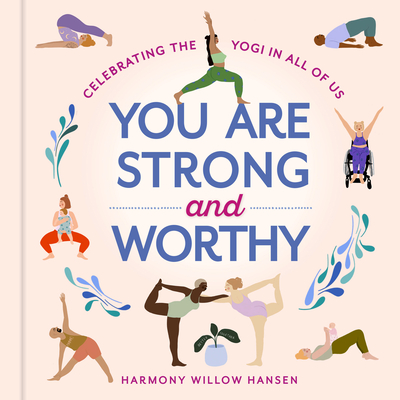 You Are Strong and Worthy: Celebrating the Yogi in All of Us by Harmony ...