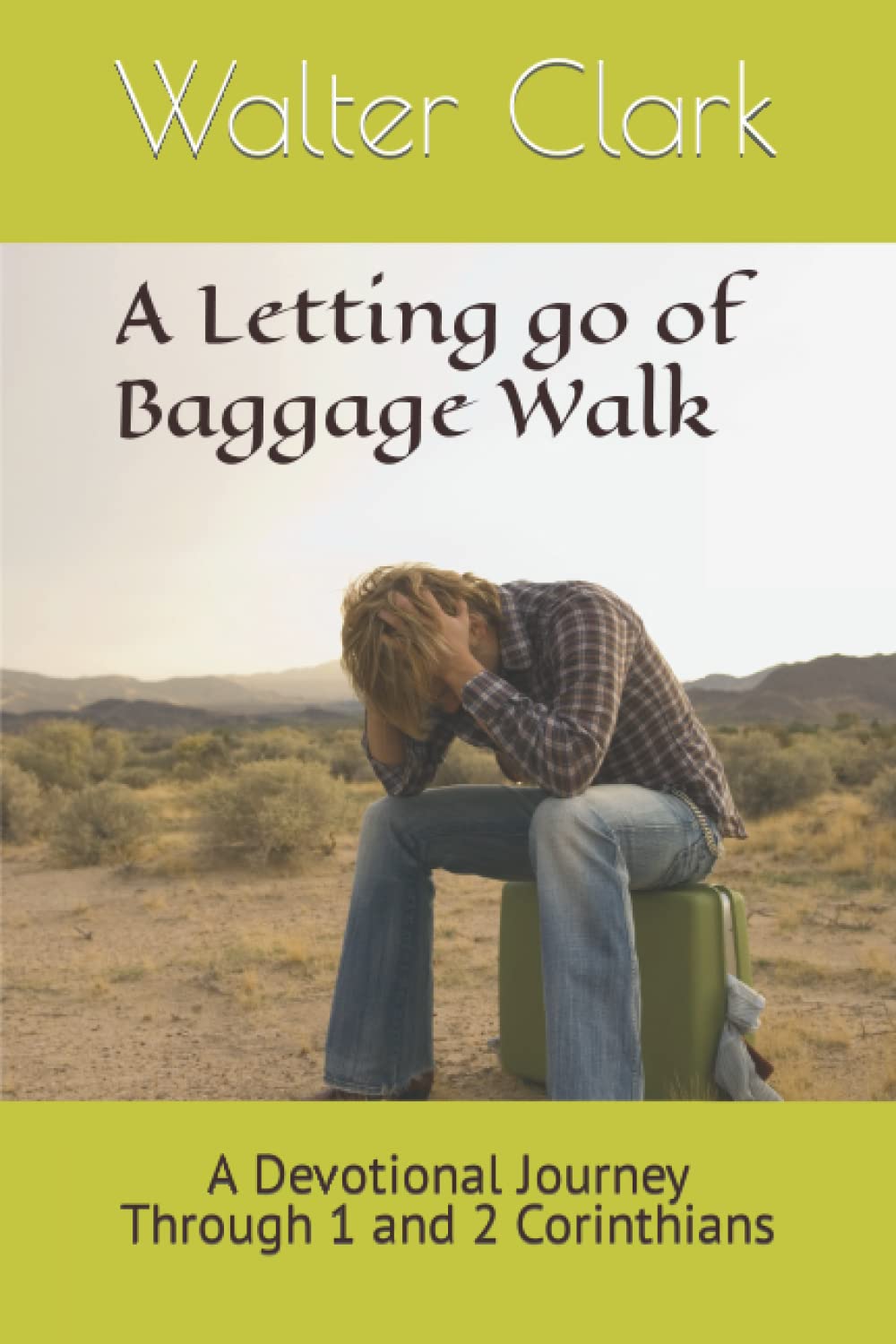 A Letting go of Baggage Walk: A Devotional Journey Through 1 and 2 ...