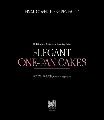 Elegant One-Pan Cakes: 60 Effortless Recipes for Stunning Bakes by ...