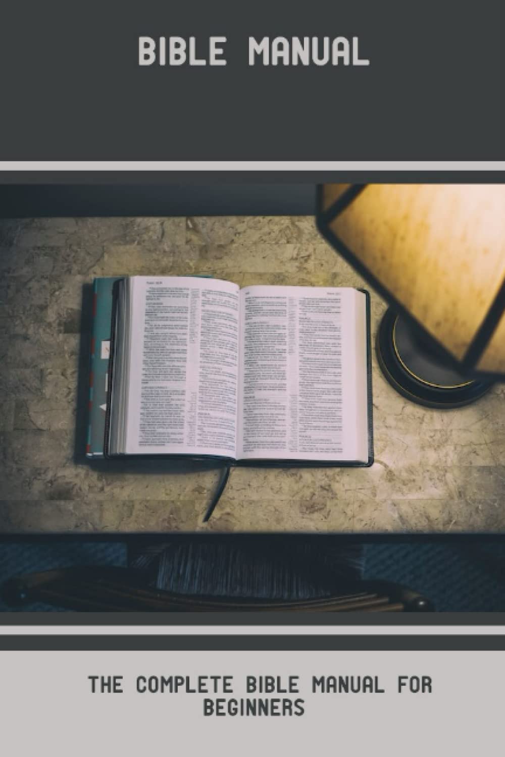 Bible Manual: The Complete Bible Manual For Beginners by Georgetta ...