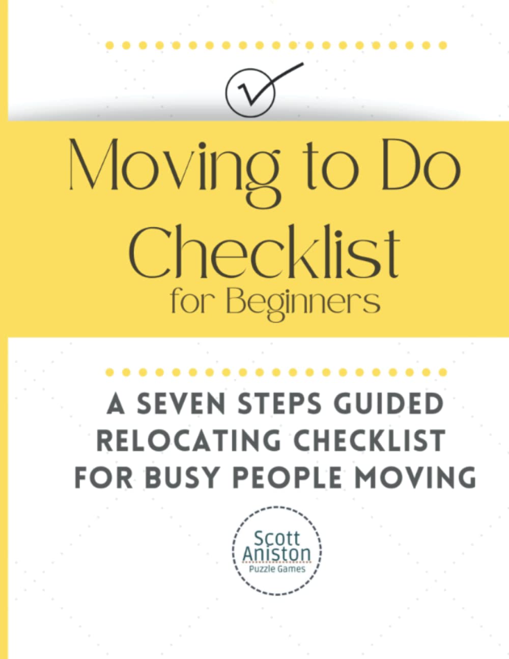 Moving to Do Checklist for Beginners: A Seven Steps Guided Relocating ...