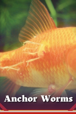 Anchor Worms: Identifying and Curing Anchor Worms in Freshwater Fish by ...