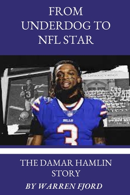 From Underdog to NFL Star: The Damar Hamlin Story by Warren Fjord ...