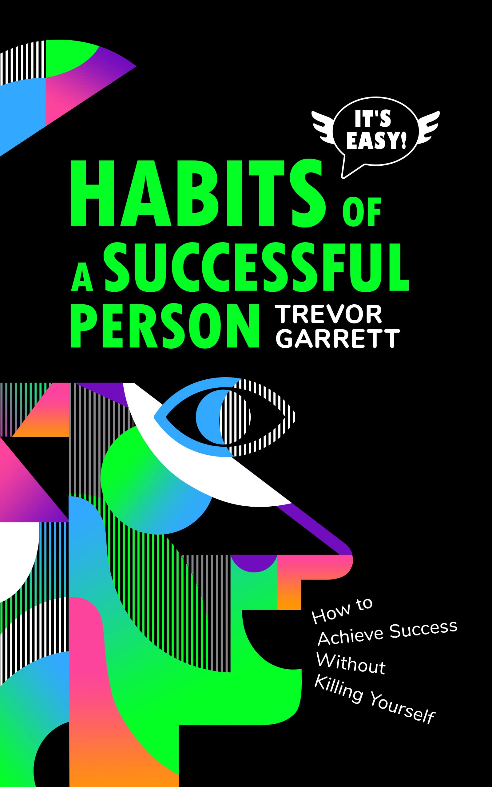 It's Easy! Habits of a Successful Person: How to Achieve Success ...