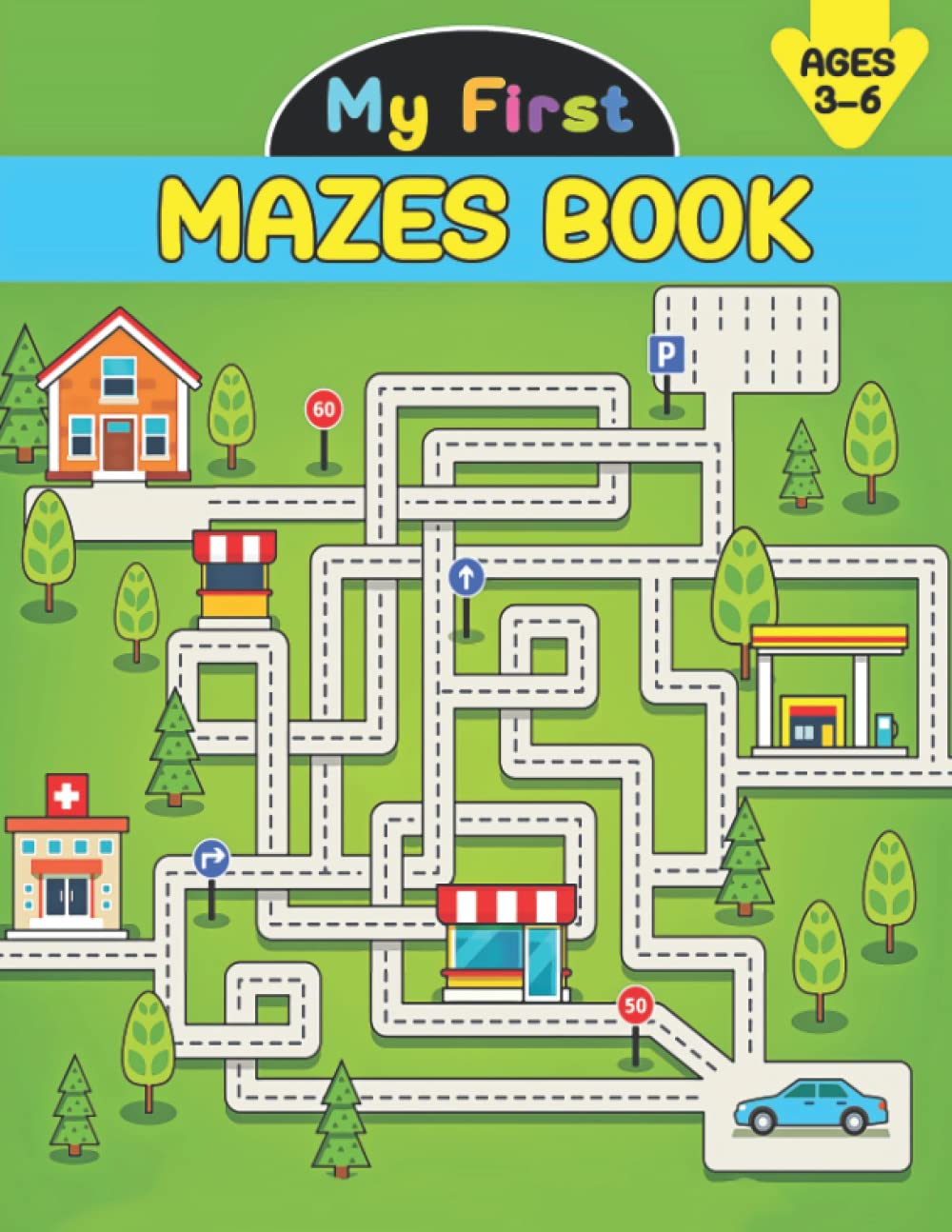 My First Mazes Book: For Kids Ages 3-6 Different Mazes and Cute Designs ...