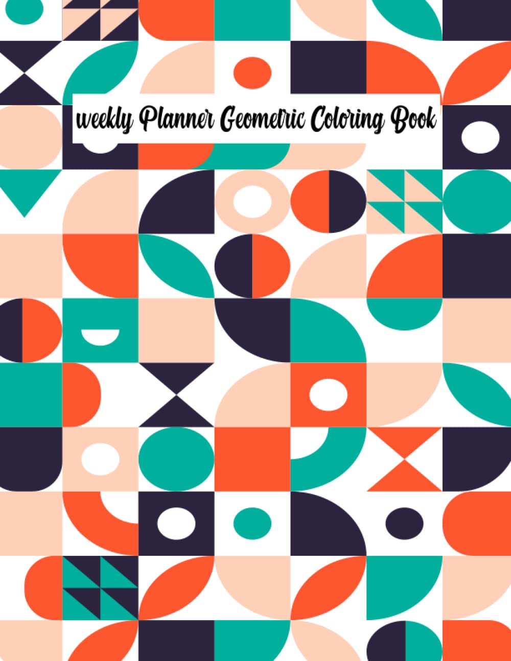 Daily Planner Geometric Coloring Book for Adults: Geometric weekly ...