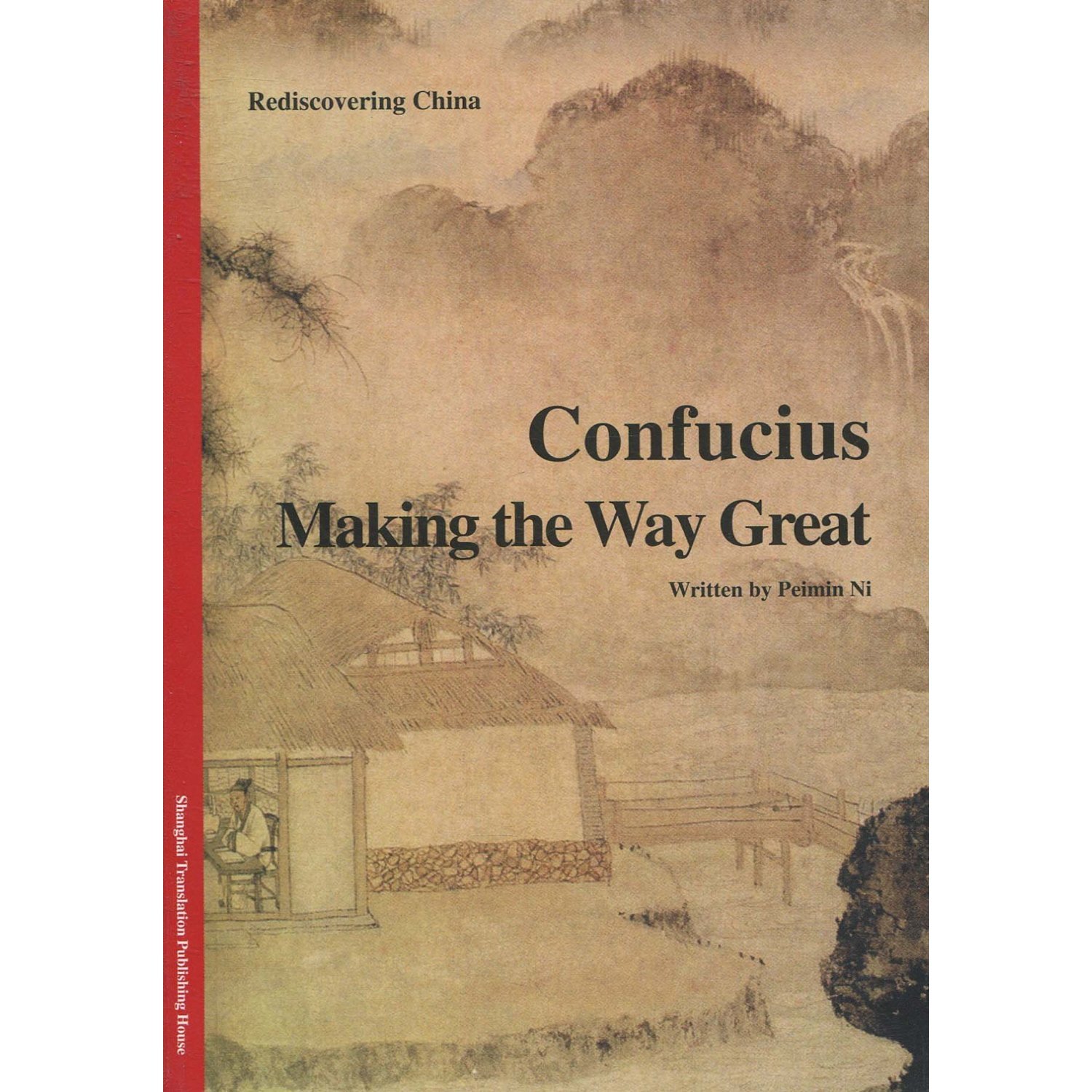 Confucius Making the Way Great, Rediscovering China Series by Peimin Ni ...