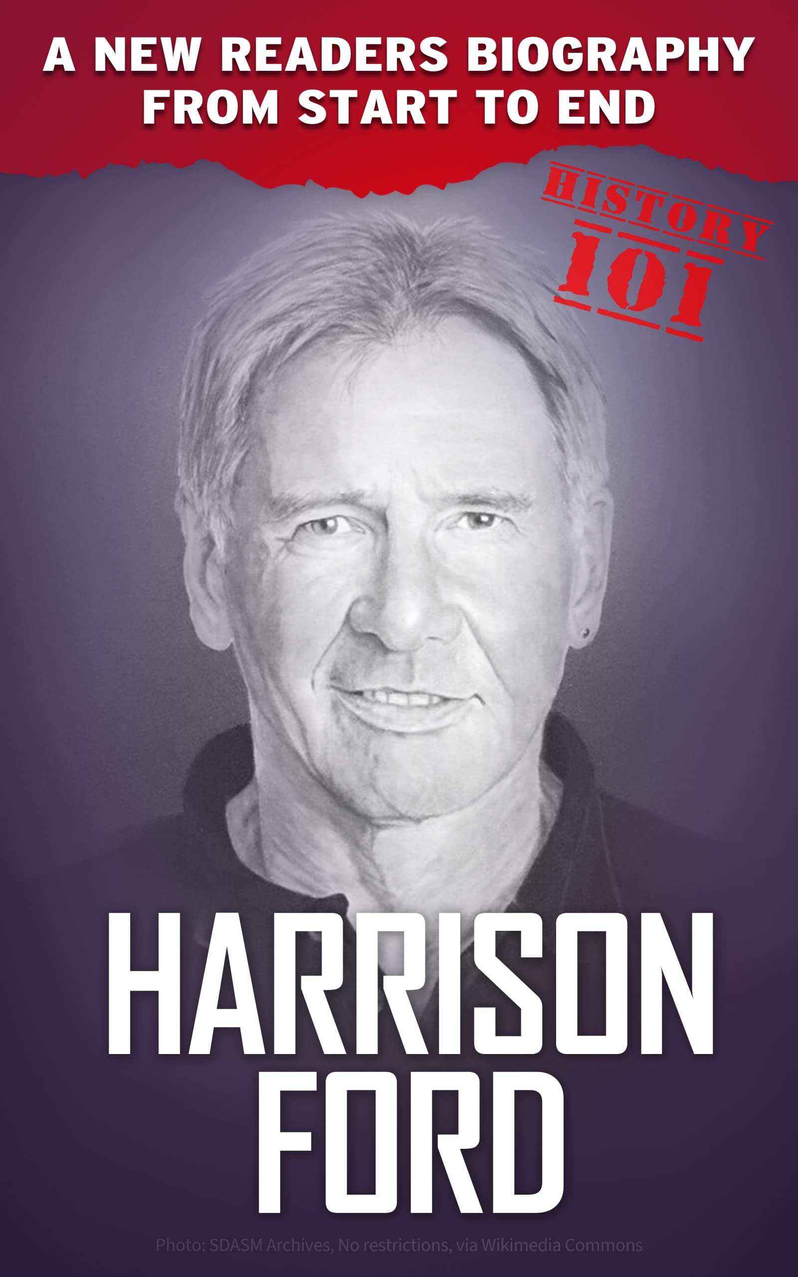 Harrison Ford: New Readers Biography from Start to End by History101 ...