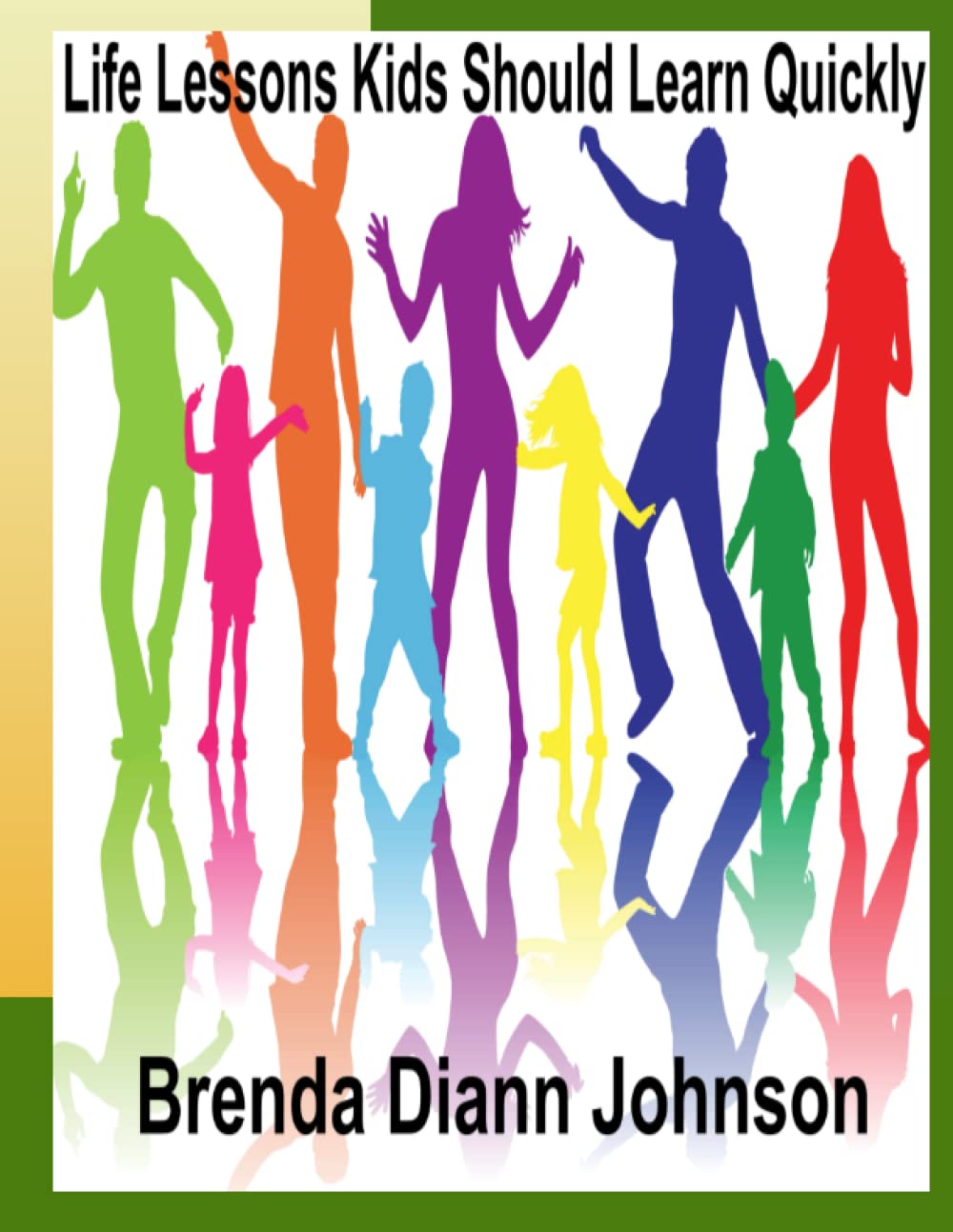 Life Lessons Kids Should Learn Quickly by Brenda Diann Johnson | Goodreads