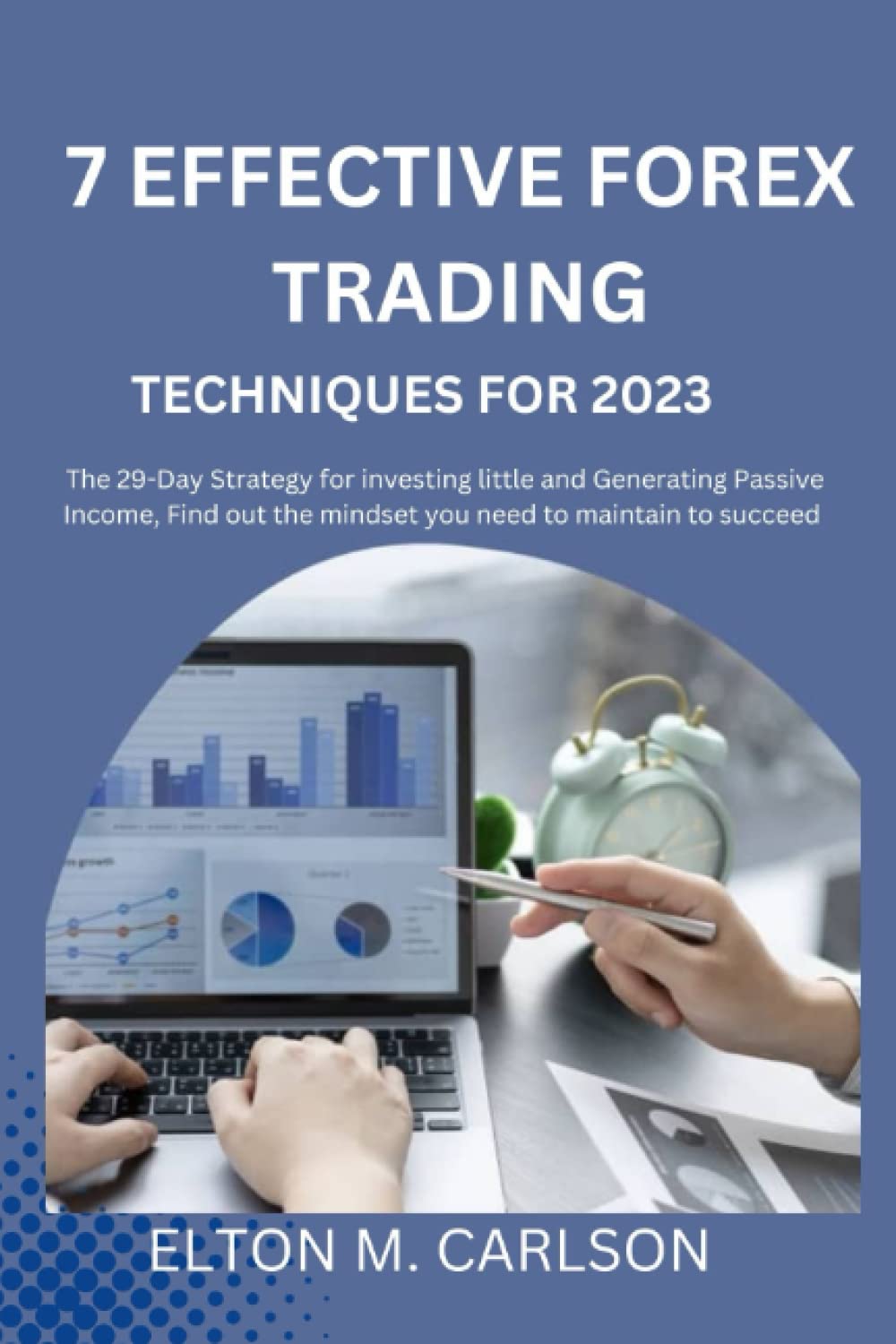 7 Effective Forex Trading Techniques for 2023: The 29-Day Strategy for ...