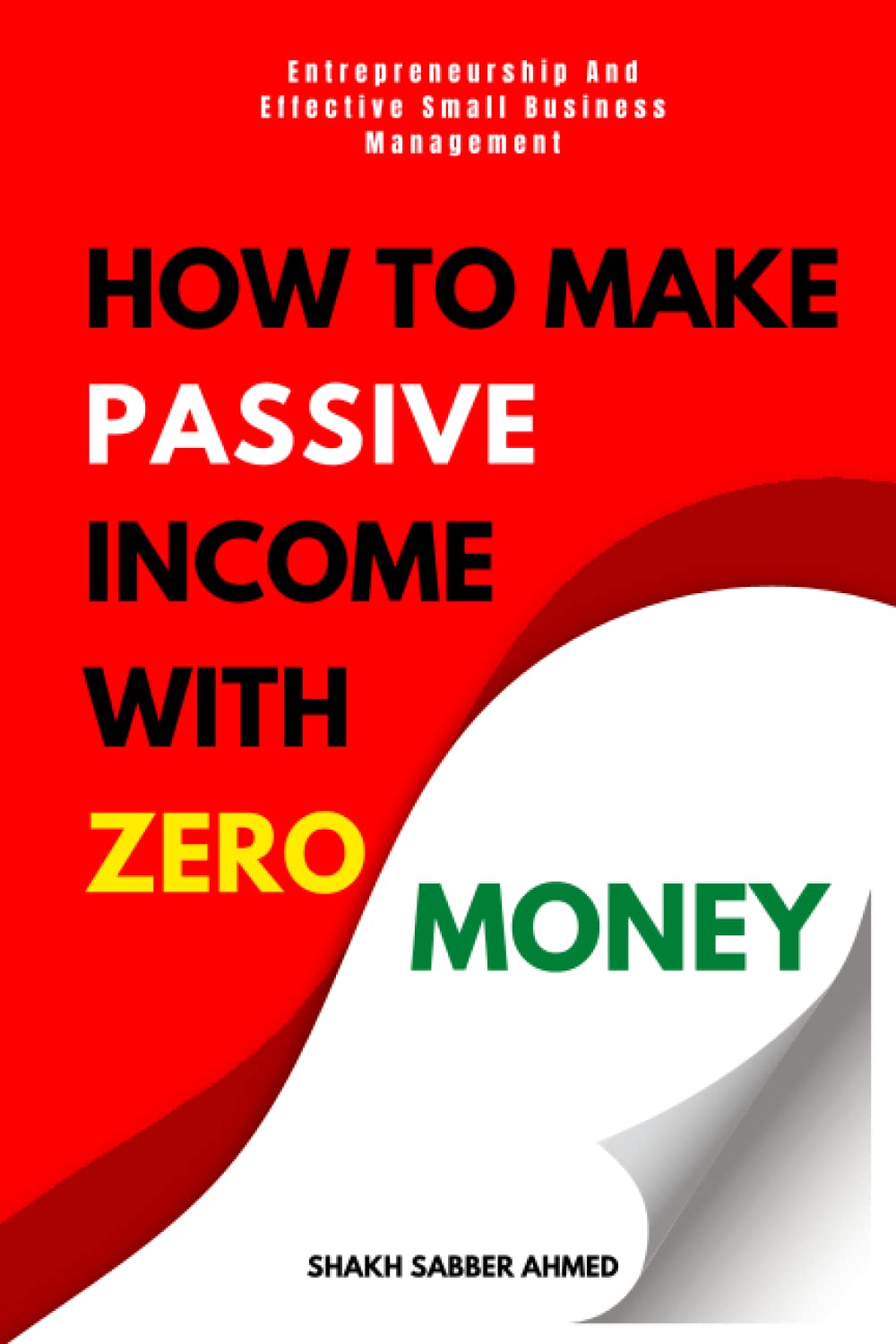 HOW TO MAKE PASSIVE INCOME WITH ZERO MONEY: Entrepreneurship And ...