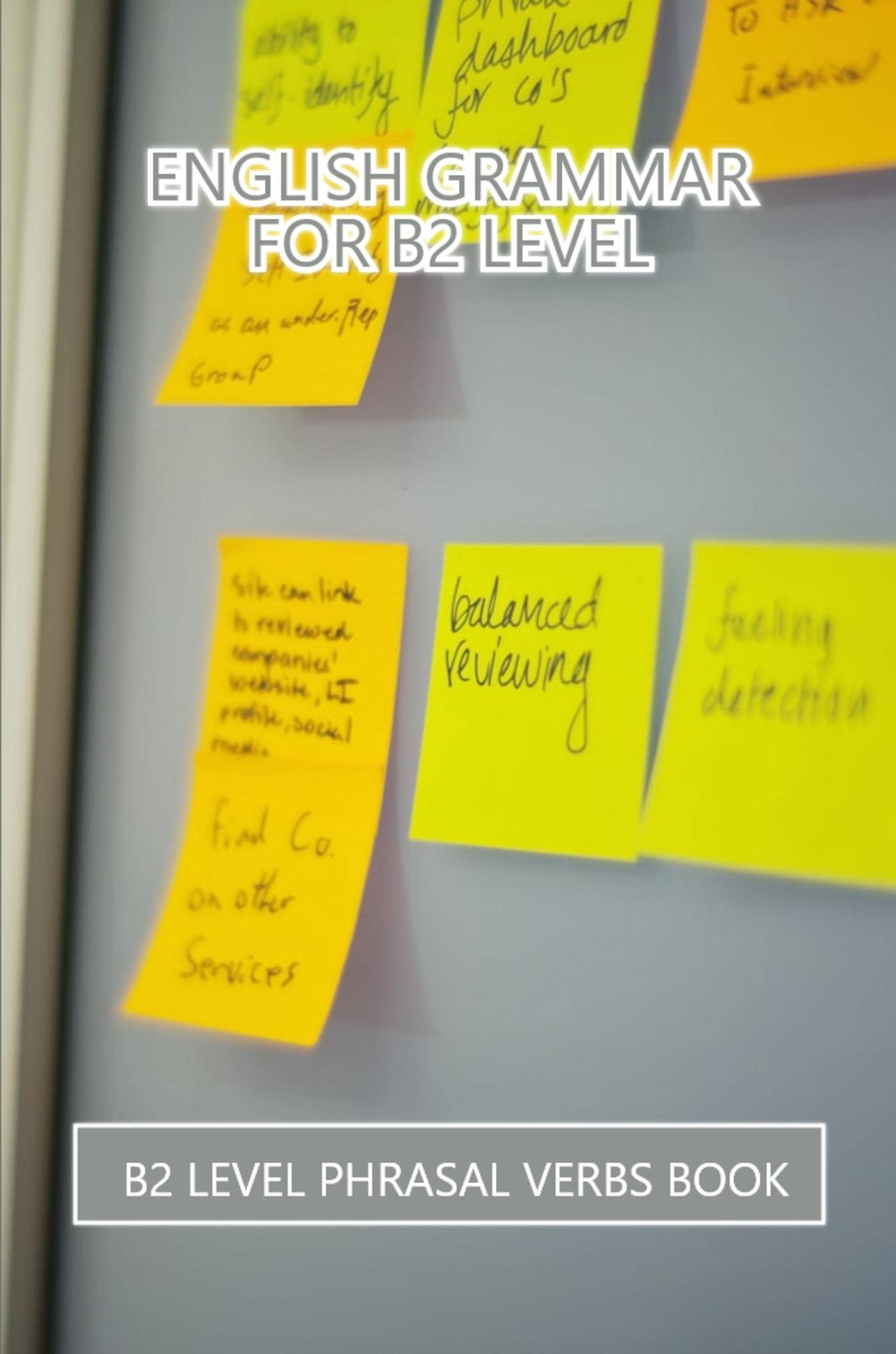 English Grammar For B2 Level: B2 Level Phrasal Verbs Book by Quinton ...