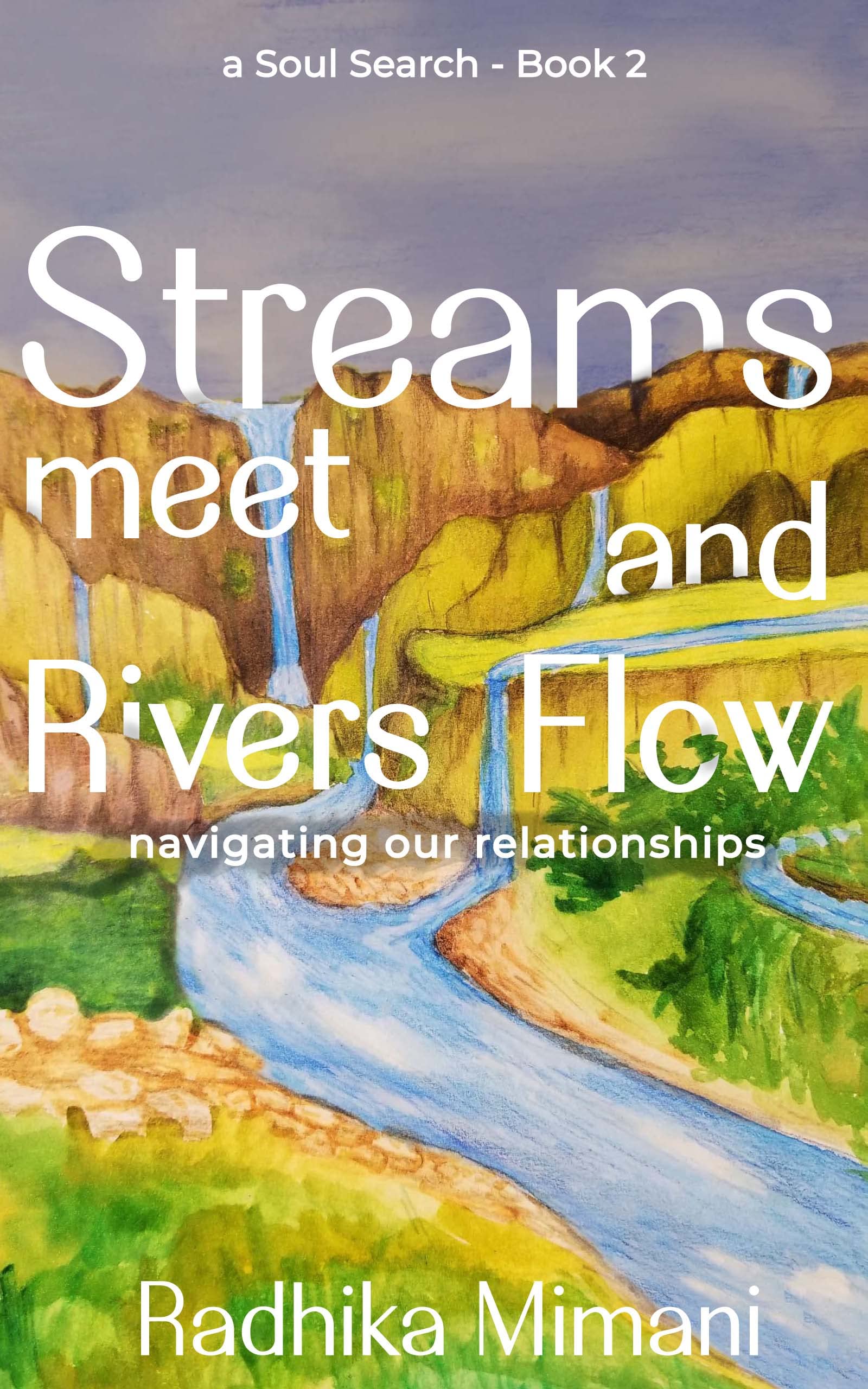 Streams Meet and Rivers Flow ( a soul search, #2) by Radhika Mimani ...