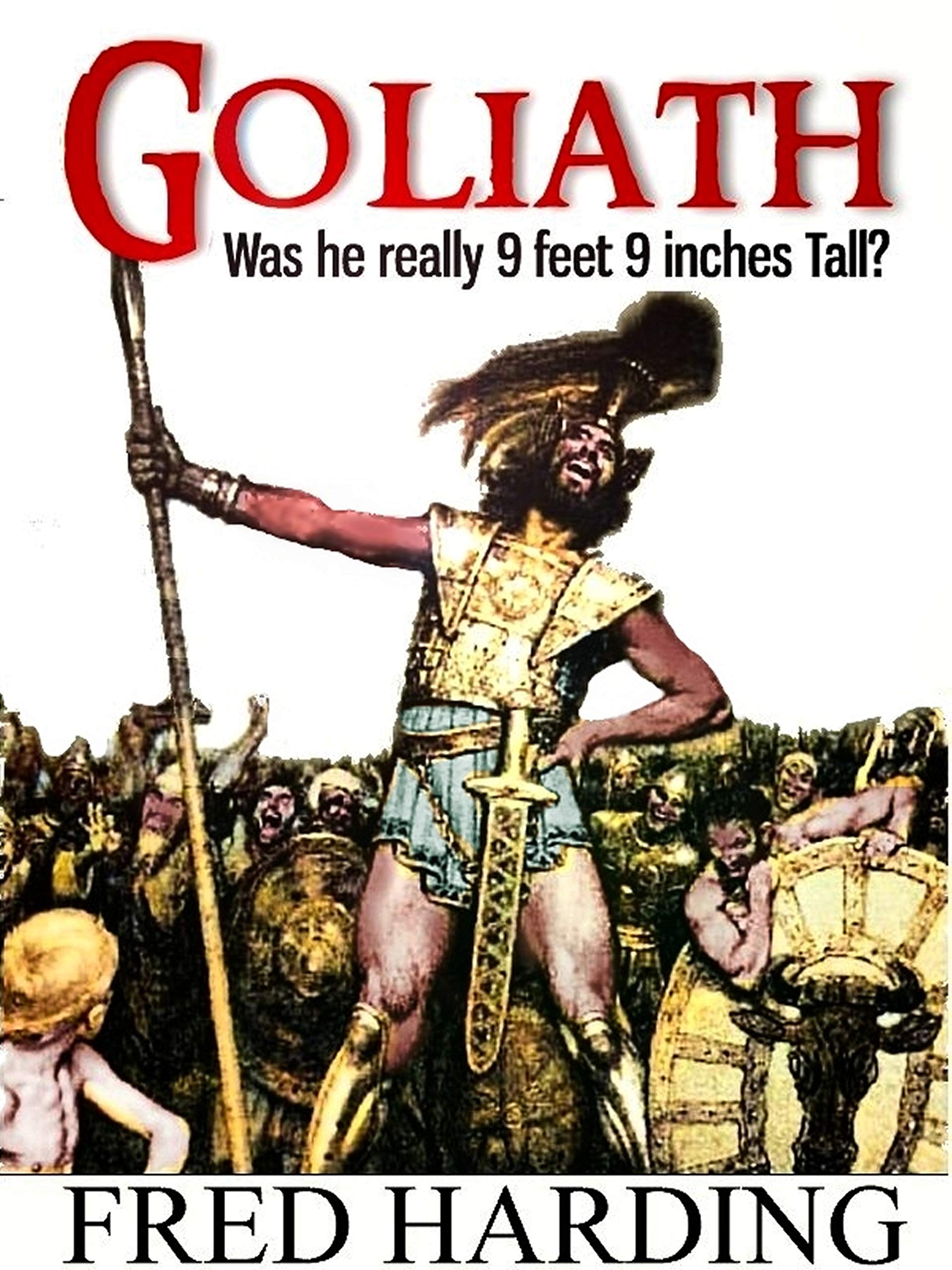 GOLIATH : Was he 9 feet 9 inches tall? by Fred Harding | Goodreads
