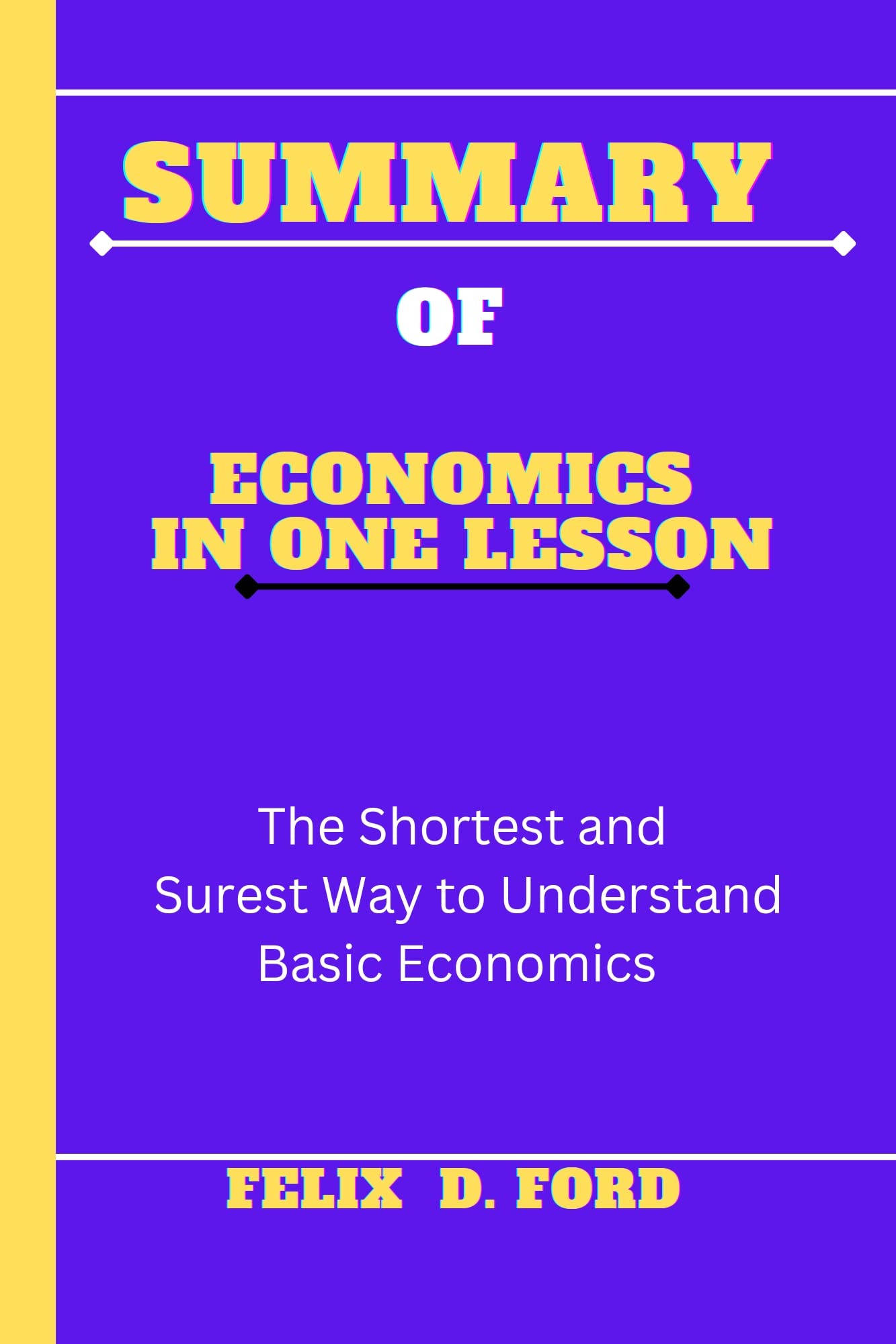 Summary of Economics in One Lesson: The Shortest and Surest Way to ...