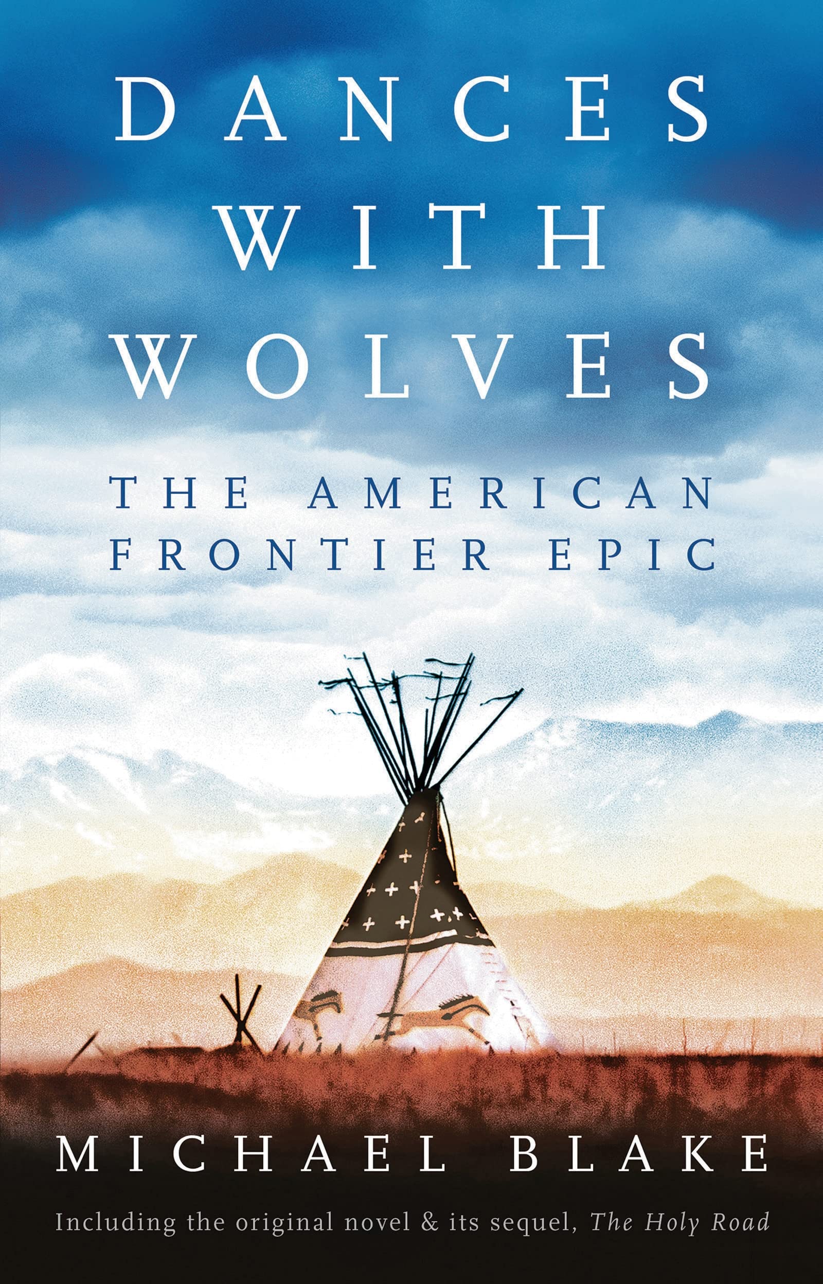 Dances with Wolves: The American Frontier Epic including The Holy Road ...