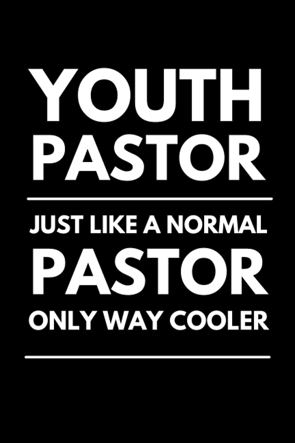Youth Pastor Just Like A Normal Pastor, Only Way Cooler: Funny Notebook ...