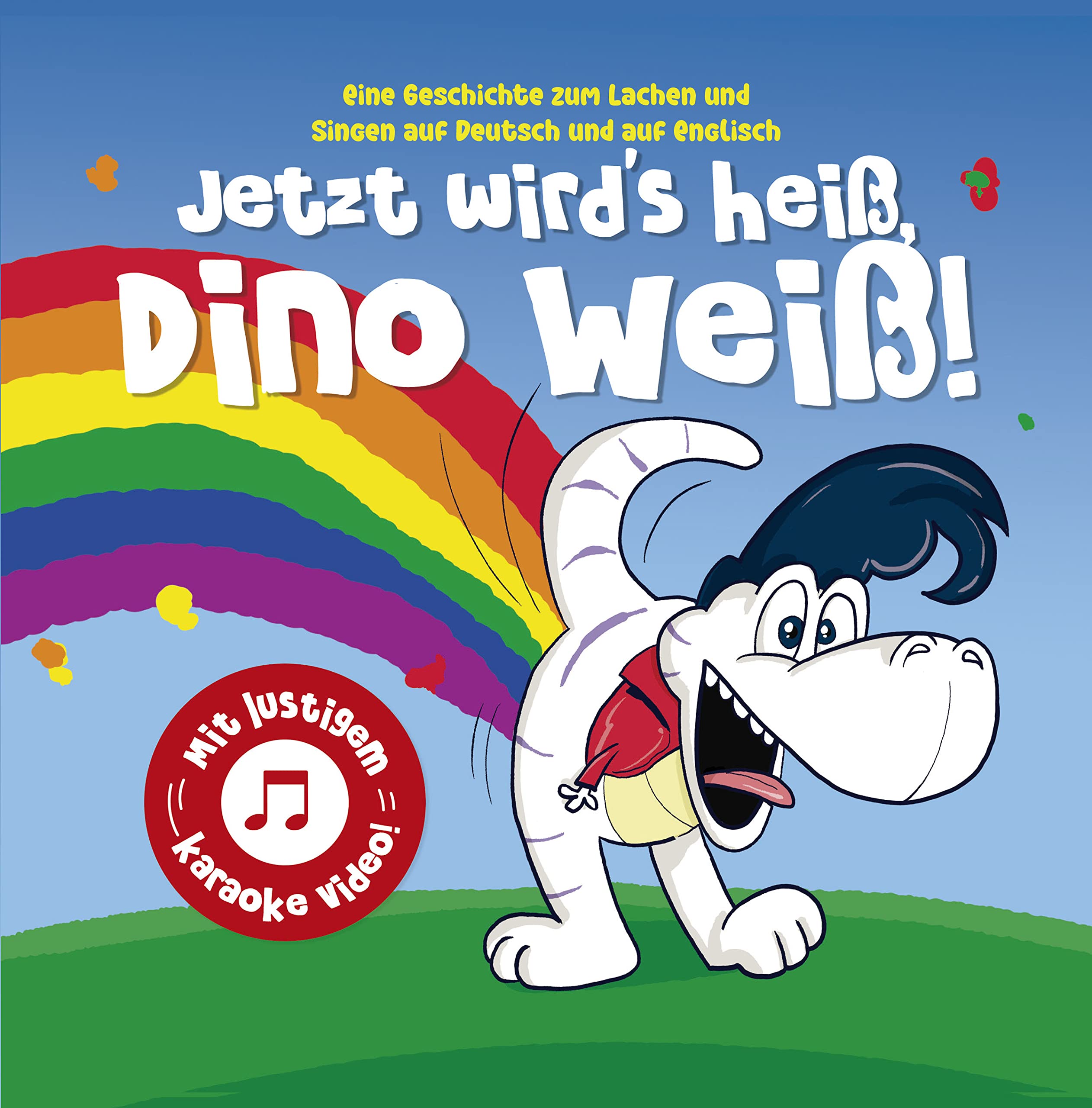 Jetzt wird’s heiß, Dino Weiß!: Eine Geschichte zum Lachen und Singen ...